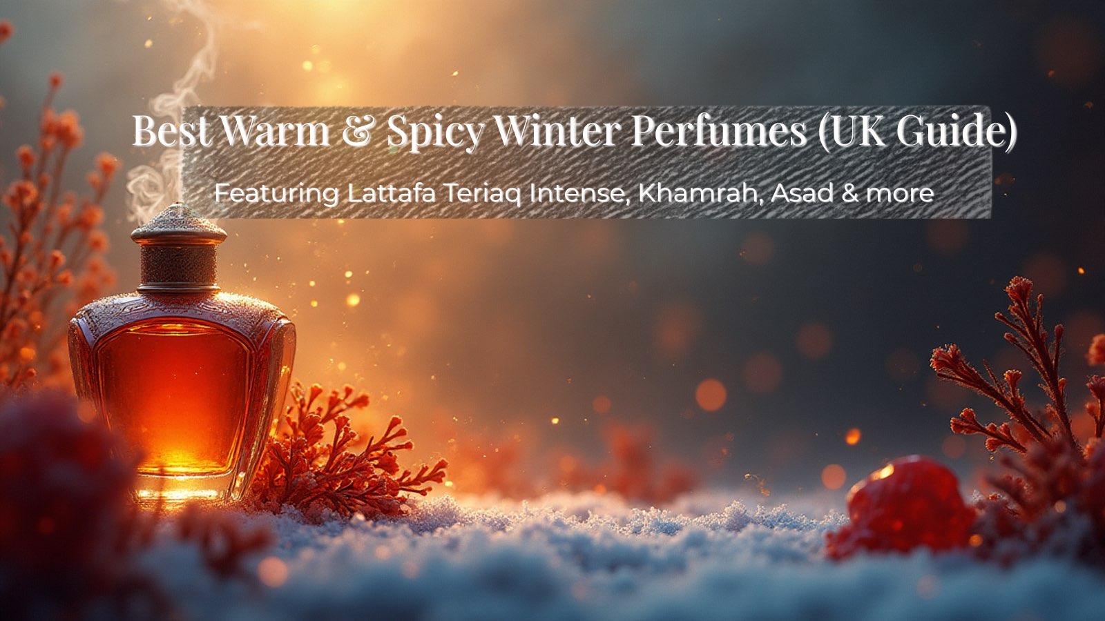 Best Warm & Spicy Winter Perfumes (UK Guide for Men & Women) – Nexara ...